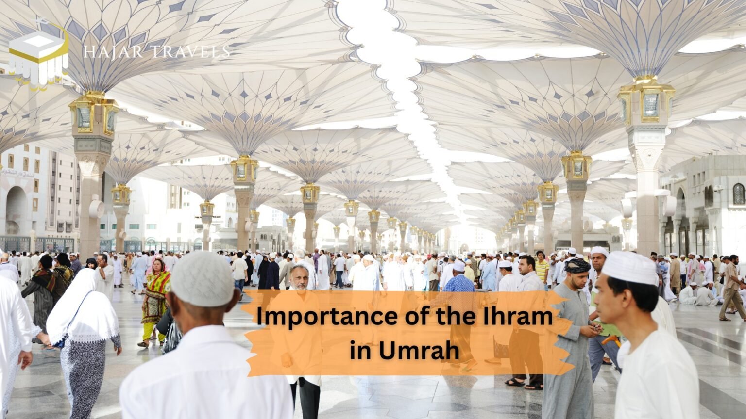Ihram in Umrah With Hajar Travels